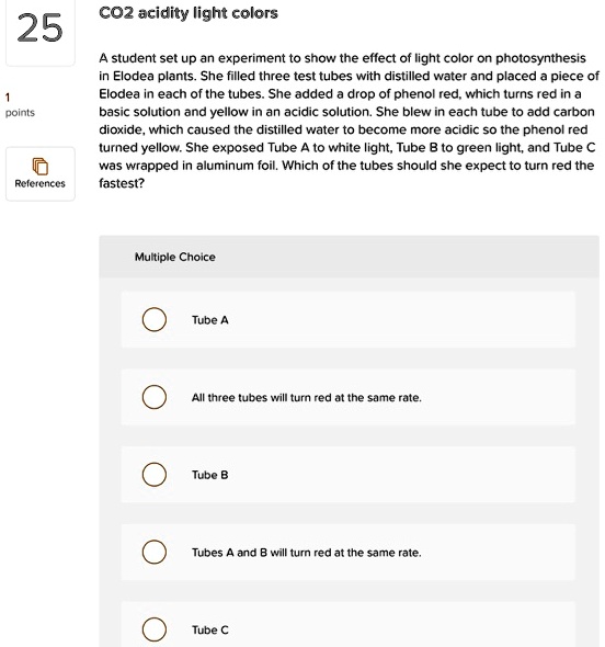 SOLVED: CO2 acidity light colors 25 students set up an experiment to ...