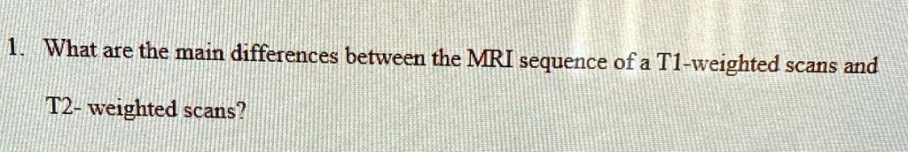What are the main differences between the MRI sequence of a T1-weighted ...