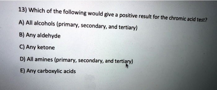 SOLVED: Which of the following would give a positive result for the ...