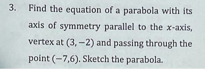 SOLVED: 3 Find the equation of a parabola with its axis of symmetry ...