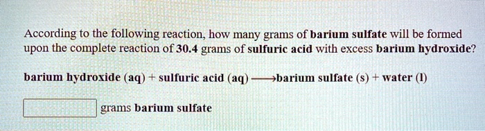 SOLVED:According to the following reaction how many grams of barium sulfate will be formed upon ...