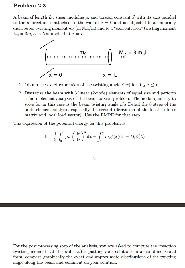 SOLVED: Problem 2.3 A beam of length L, shear modulus G, and torsion ... SOLVED: Problem 2.3 A beam of length L, shear modulus G, and torsion ...