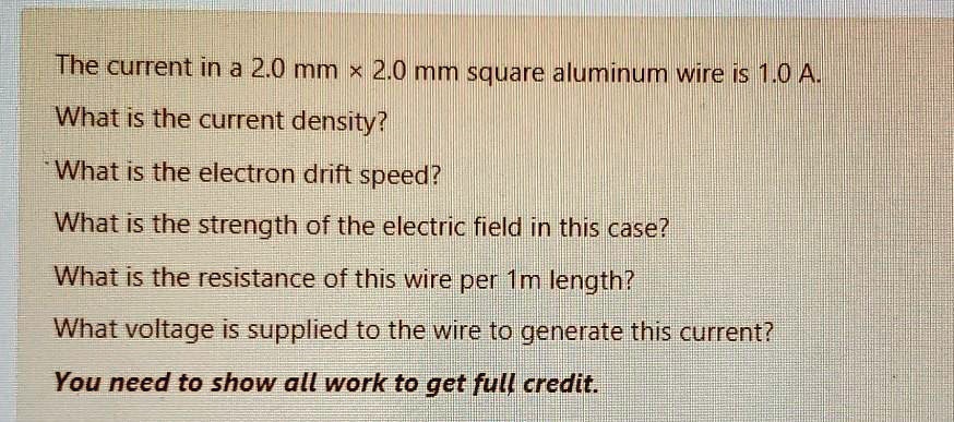 SOLVED: The current in a 2.0 mm x 2.0 mm square aluminum wire is 1.0 A ...