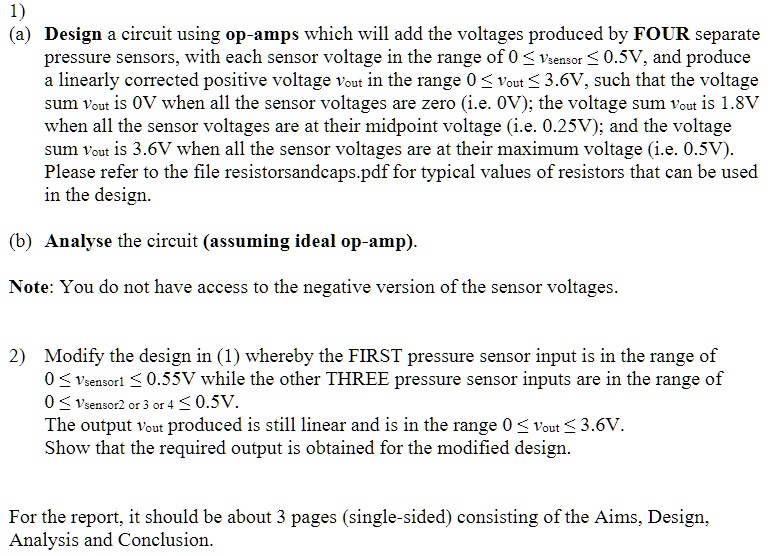 SOLVED: Design a circuit using op-amps which will add the voltages produced by FOUR separate ...