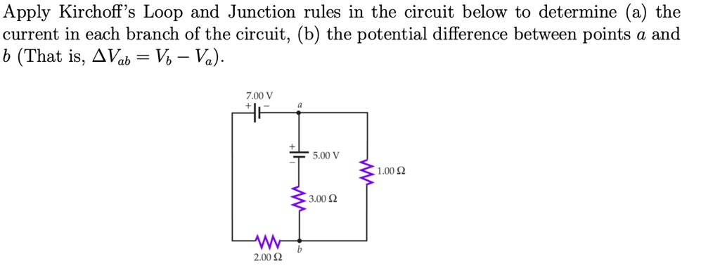SOLVED: Apply Kirchhoff's Loop and Junction rules in the circuit below to determine (a) the ...
