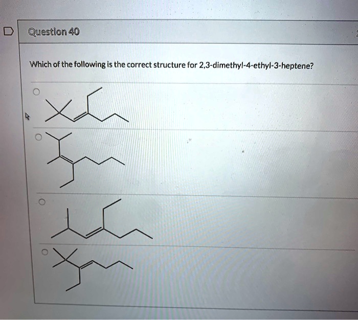 SOLVED: Question 40 Which ofthe following is the correct structure for ... SOLVED: Question 40 Which ofthe following is the correct structure for ...
