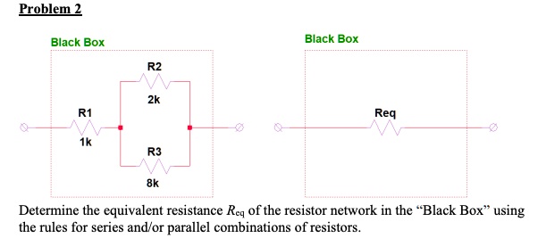 Problem 2 Black Box Black Box R2 2k R1 1k R3 8k Req Determine the ...
