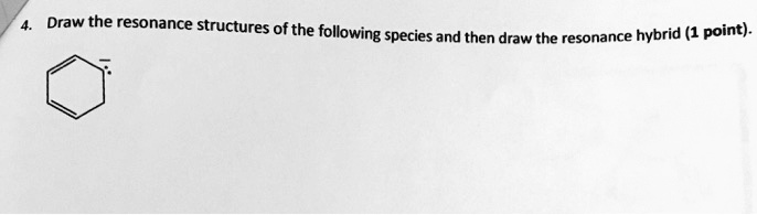 SOLVED: Draw the resonance structures of the following species and then draw the resonance ...
