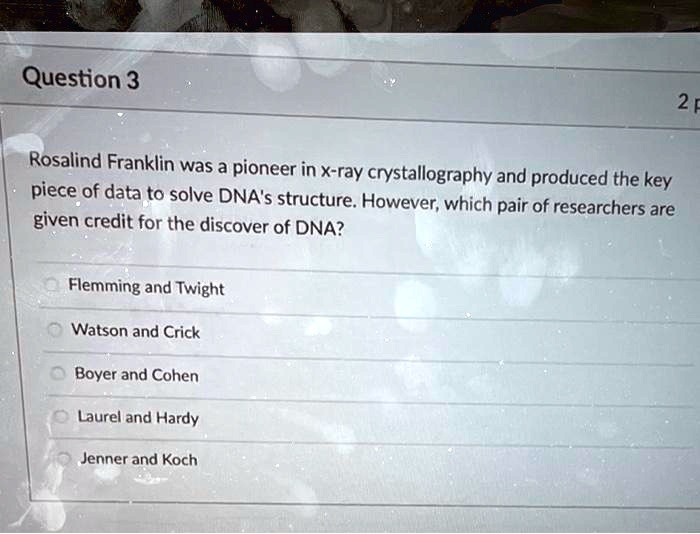 question 3 rosalind franklin was a pioneer in x ray crystallography and ...