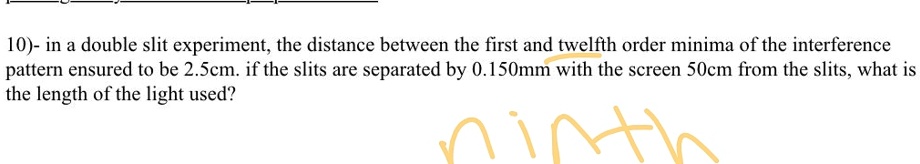 10 in a double slit experiment the distance between the first and ...