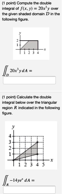 SOLVED:point) Compute the double integral of f (xY) = 20x' Y over the ...