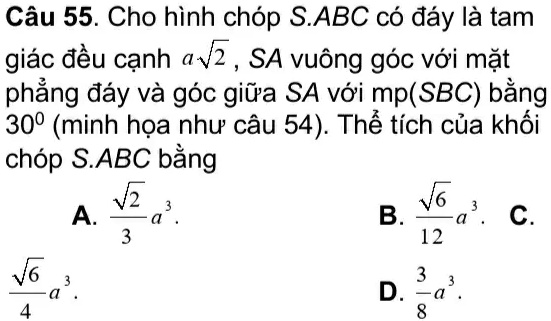 SOLVED: CÃ¢u 55. Cho hÃ¬nh chÃ³p SABC cÃ³ Ä‘Ã¡y lÃ tam giÃ¡c Ä‘á» u cáº¡nh a vÃ SA vuÃ´ng gÃ³c ...