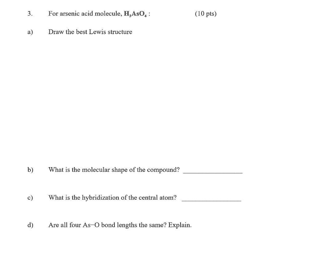 SOLVED: For arsenic acid molecule, H,AsO4 (10 pts) Draw the best Lewis ...