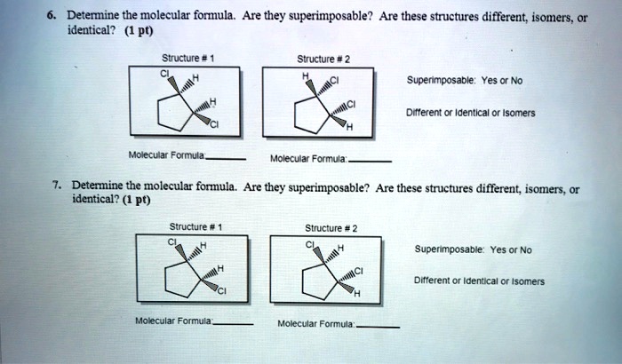 SOLVED: Detennine the molecular forula Are they superimposable? Are ...