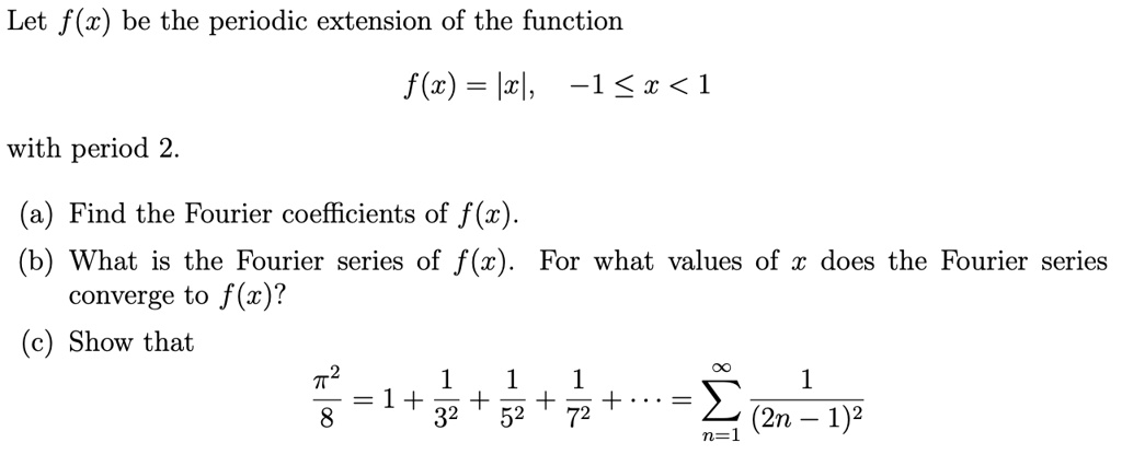 SOLVED: Let f(z) be the periodic extension of the function f(z) = |x|; -1