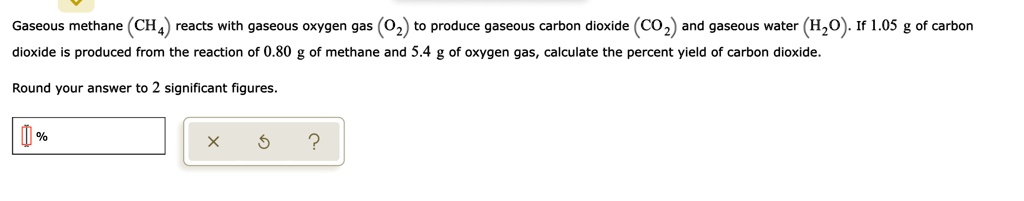SOLVED: Gaseous methane (CH4) reacts with gaseous oxygen gas (02 ...