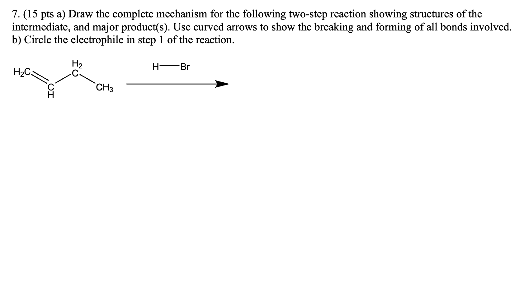 7 15 pts a draw the complete mechanism for the following two step reaction showing structures of ...