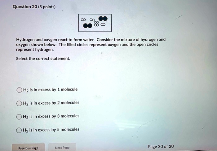 SOLVED: Hydrogen and oxygen react to form water. Consider the mixture of hydrogen and oxygen ...