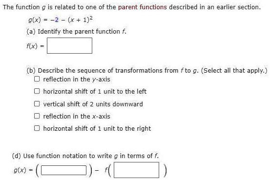 SOLVED:The function g is related to one of the parent functions ...