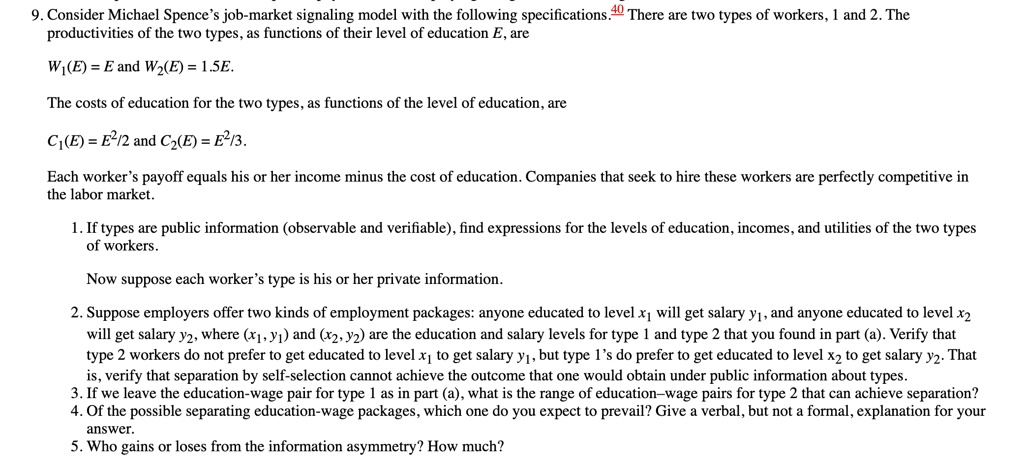 Consider Michael Spence's job-market signaling model with the following specifications. There ...