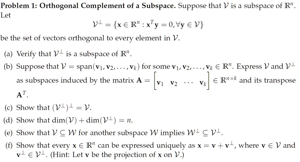 SOLVED: Problem I: Orthogonal Complement of a Subspace: Suppose that V is a subspace of R^n. Let ...