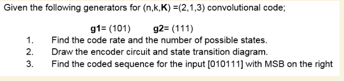 SOLVED: Given the following generators for (n, k, K) = (2, 1, 3 ...