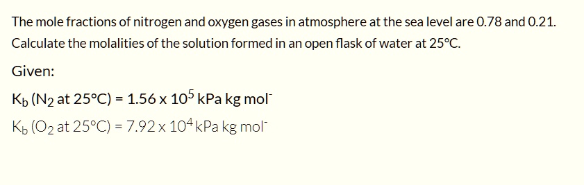 SOLVED: The mole fractions of nitrogen and oxygen gases in atmosphere ...