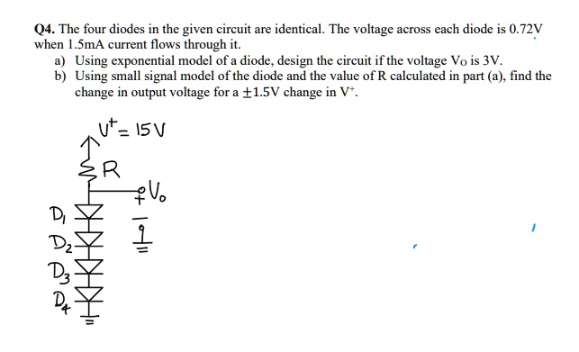 Q4. The four diodes in the given circuit are identical. The voltage ...