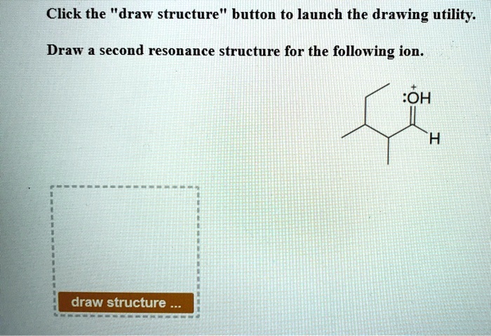 Click the "draw structure" button to launch the drawing utility: Draw second resonance structure ...