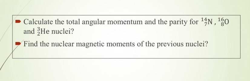 SOLVED: Calculate the total angular momentum and the parity for 7^14 N ...