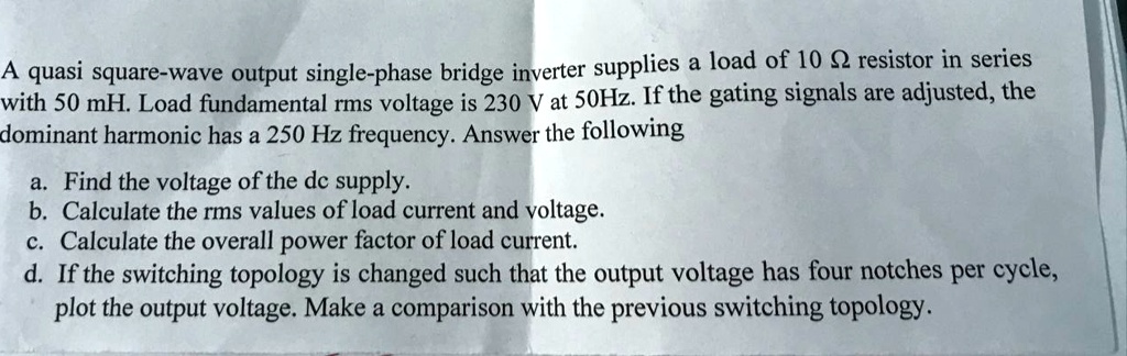 a quasi square wave output single phase bridge inverter supplies a load ...