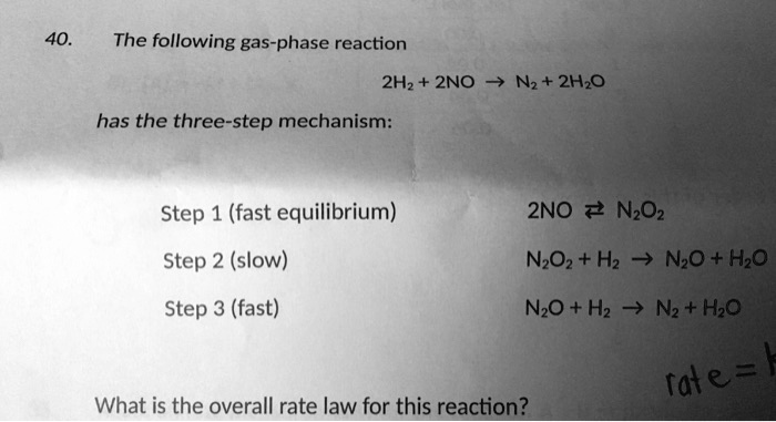 VIDEO solution: The following gas-phase reaction 2H2 + 2NO N2 + 2H2O has the three-step ...