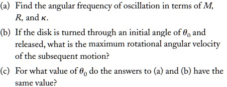 SOLVED: Find the angular frequency of oscillation in terms of M, R, and ...