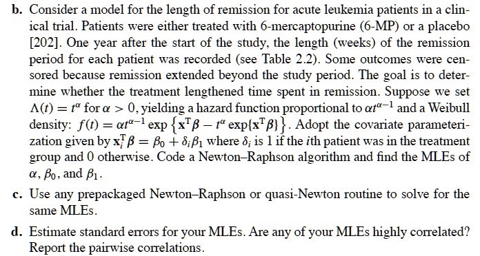 b. Consider a model for the length of remission for acute leukemia patients in a clinical trial ...