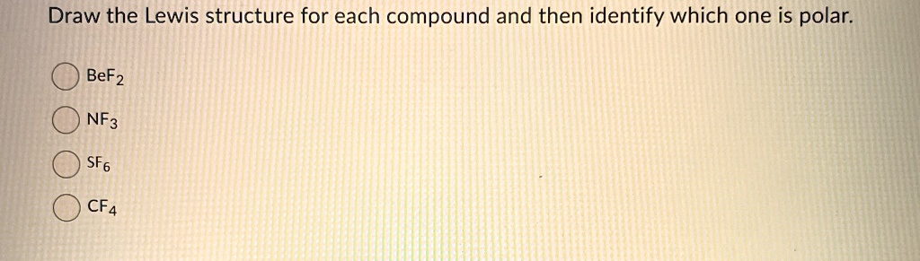 draw the lewis structure for each compound and then identify which one ...