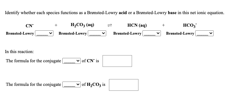 SOLVED: Identify whether each species functions as a Bronsted-Lowry ...