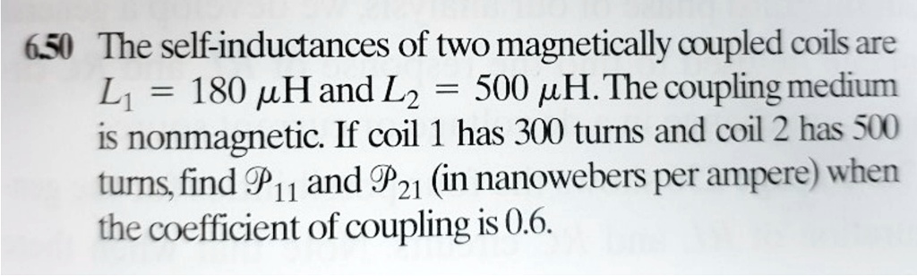 SOLVED: The self-inductances of two magnetically coupled coils are L1 ...
