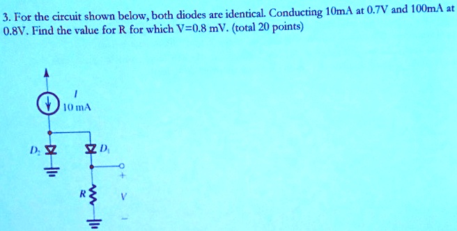 3 for the circuit shown belowboth diodes are identical conducting 10ma ...