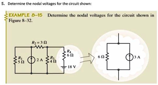 [GET ANSWER] 5. Determine the nodal voltages for the circuit shown: EXAMPLE 8-15 Determine the ...