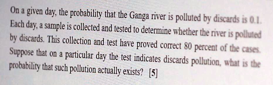 SOLVED On A Given Day The Probability That Te Ganga River Is Polluted By Discards Is 0 4 Each solved-on-a-given-day-the-probability-that-te-ganga-river-is-polluted-by-discards-is-0-4-each
