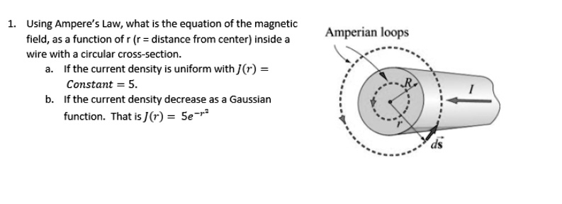 SOLVED: 1.Using Ampere's Law, what is the equation of the magnetic Amperian loops field,as a ...