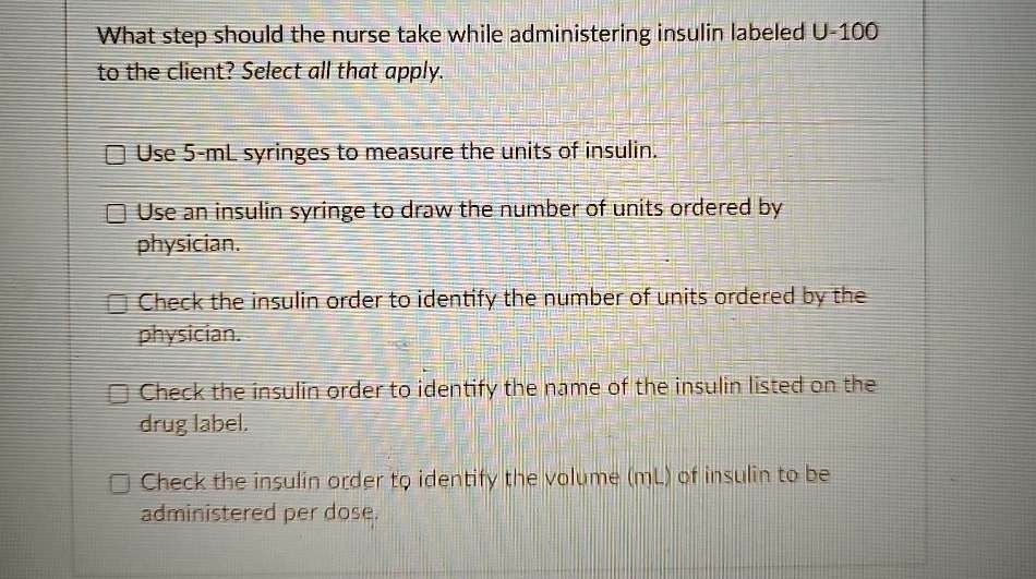 What step should the nurse take while administering insulin...