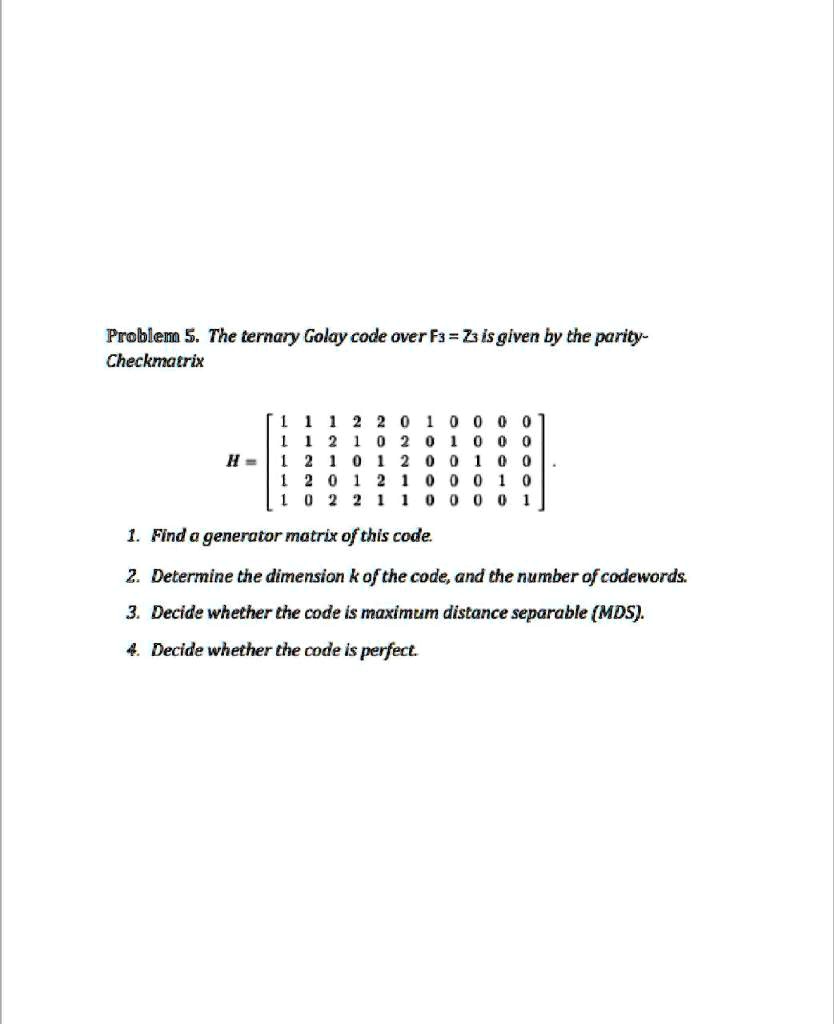 Solvedproblem 5 The Ternary Golay Code Over Fs Zs Is Given By The Parity Checkmatrix Find 0 