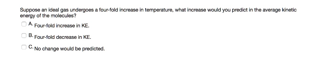 SOLVED: Suppose an ideal gas undergoes a four-fold increase in ...