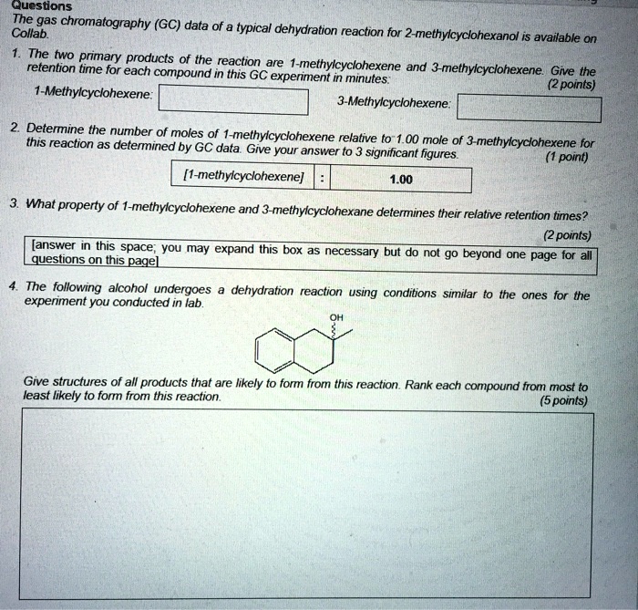 Questions The gas chromatography (GC) data of a typical dehydration reaction for 2 ...
