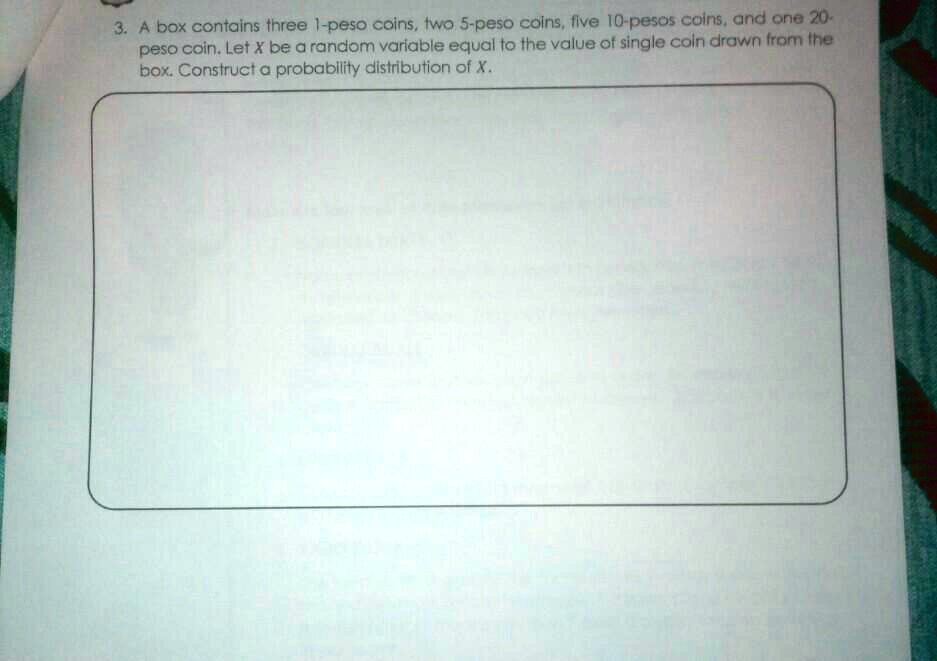 3. A box contains three 1-peso coins, two 5-peso coins, five 10-pesos ...