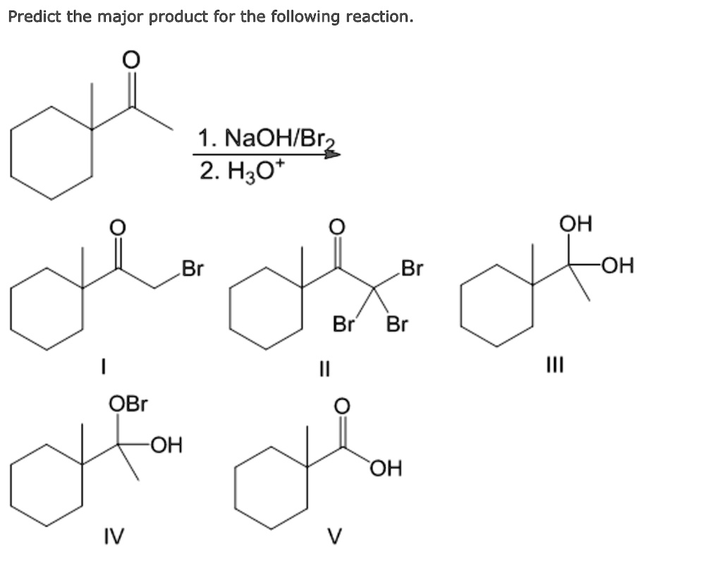 SOLVED: Predict the major product for the following reaction. 1. NaOH + Br2 2. H2O OH Br Br OH ...