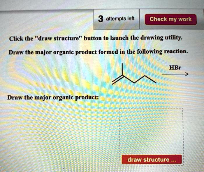 SOLVED:attempts left Check my work Click the "draw structure" button to launch the drawing ...