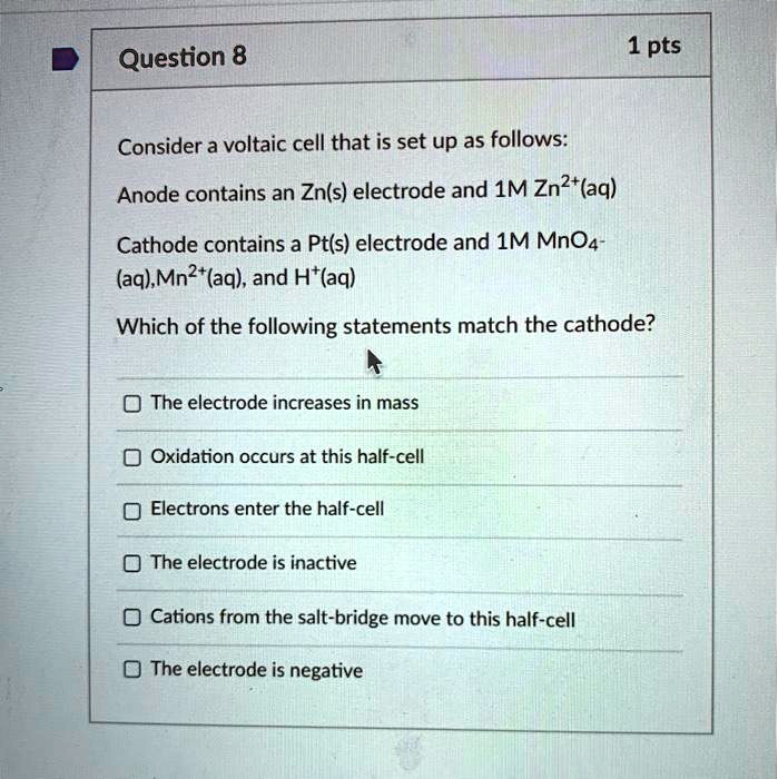 SOLVED: Question 8 1 pts Consider a voltaic cell that is set up as ... SOLVED: Question 8 1 pts Consider a voltaic cell that is set up as ...