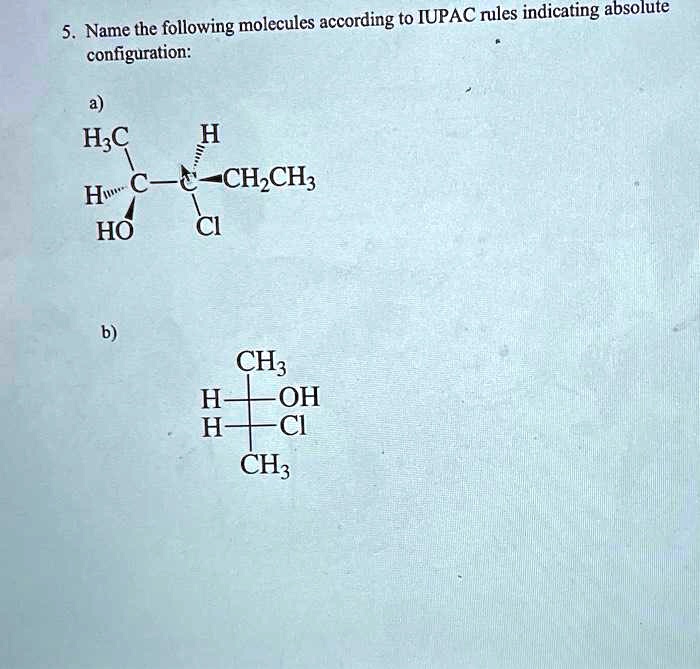 SOLVED: 5 . Name the following molecules according to IUPAC rules indicating absolute ...